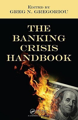 The Banking Crisis Handbook by Greg N. Gregoriou | Goodreads