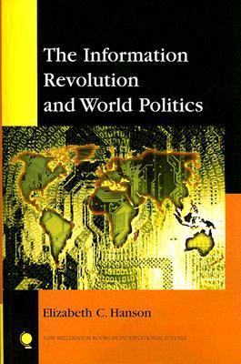 The Information Revolution and World Politics by Elizabeth Hanson ...