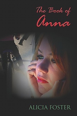 The Book of Anna by Alicia Foster | Goodreads