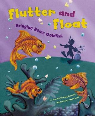 Flutter and Float: Bringing Home Goldfish by Amanda Doering Tourville ...
