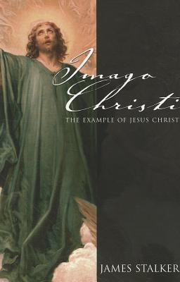 Imago Christi: The Example of Jesus Christ by James Stalker | Goodreads
