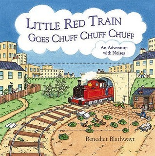 Little Red Train Goes Chuff, Chuff, Chuff: An Adventure with Noises by ...