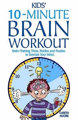 The Kids' 10-minute Brain Workout: Brain-training Tricks, Riddles and ...