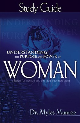 Understanding The Purpose And Power Of Woman-SG by Munroe Myles | Goodreads