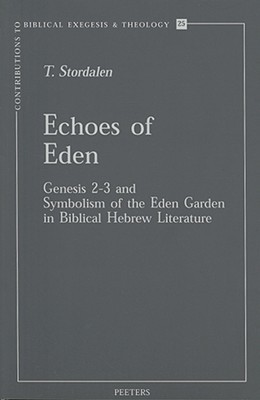 Echoes of Eden Genesis 2-3 and Symbolism of the Eden Garden in Biblical ...