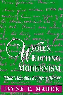 Women Editing Modernism: "Little" Magazines and Literary History by ...