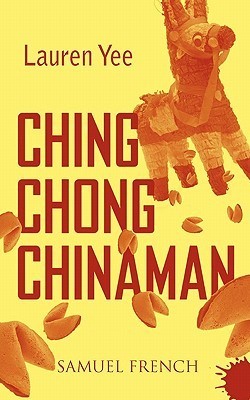 Ching Chong Chinaman by Lauren Yee | Goodreads
