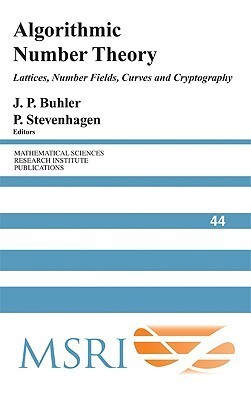 Algorithmic Number Theory: Lattices, Number Fields, Curves and Cryptography by J.P. Buhler ...