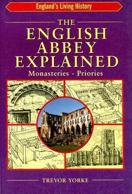 The English Abbey Explained by Trevor Yorke | Goodreads