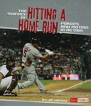The Science of Hitting A Home Run: Forces and Motion In Action by ...