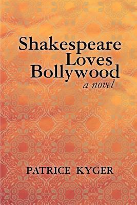 Shakespeare Loves Bollywood by Patrice Kyger | Goodreads