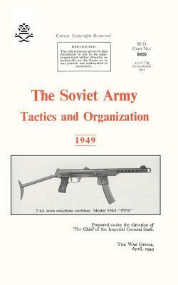 The Soviet Army Tactics and Organization 1949 by Great Britain War ...