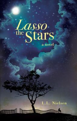Lasso the Stars by L.L. Nielsen | Goodreads