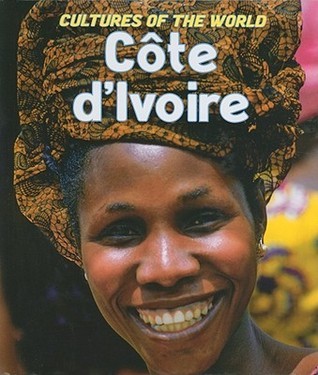 Cote D'ivoire (Cultures of the World) by Patricia Sheehan | Goodreads