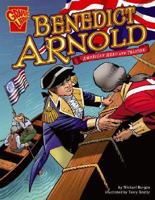 Benedict Arnold: American Hero and Traitor by Michael Burgan | Goodreads