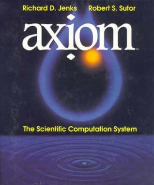 axịom™: The Scientific Computation System by Richard D. Jenks | Goodreads