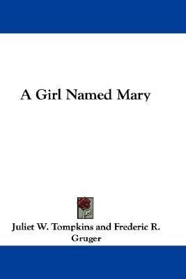A Girl Named Mary by Juliet Wilbor Tompkins | Goodreads