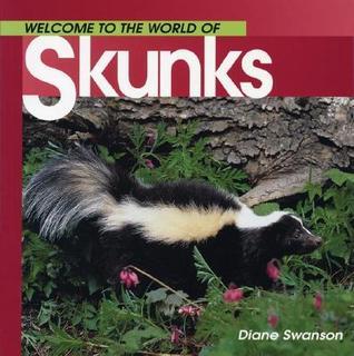 Welcome to the World of Skunks by Diane Swanson | Goodreads
