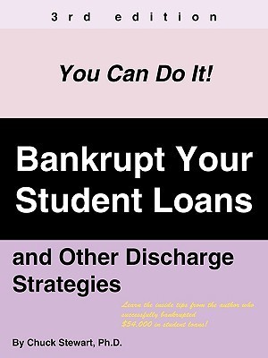 Bankrupt Your Student Loans: and Other Discharge Strategies by Chuck ...