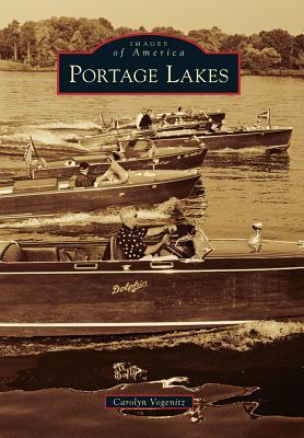 Portage Lakes (Images of America: Ohio) by Carolyn Vogenitz | Goodreads