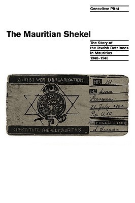 The Mauritian Shekel: The Story of Jewish Detainees in Mauritius, 1940 ...