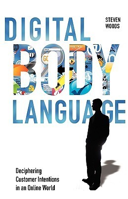 Digital Body Language by Steven Woods | Goodreads