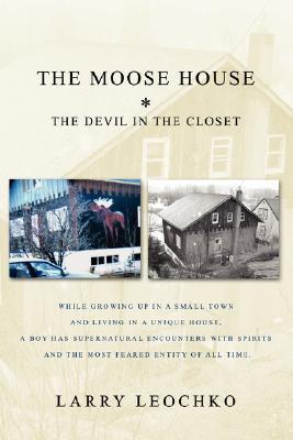 The Moose House: The Devil in the Closet by Larry Leochko | Goodreads
