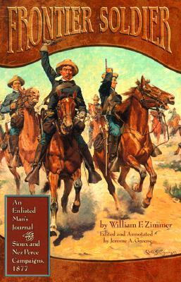 Frontier Soldier: An Enlisted Man'S Journal Of The Sioux And Nez Perce ...