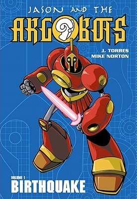 Birthquake (Jason and the Argobots, Book 1) by J. Torres | Goodreads