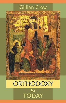 Orthodoxy for Today by Gillian Crow | Goodreads