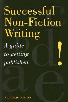 Successful Non-Fiction Writing: A Guide to Getting Published by N ...
