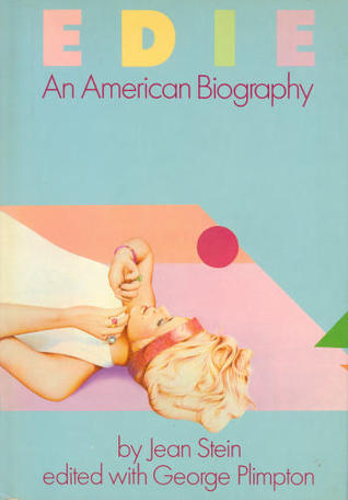 Edie: An American Biography by Jean Stein | Goodreads