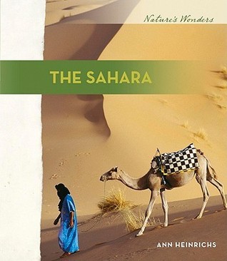 The Sahara (Nature's Wonders, 1) by Ann Heinrichs | Goodreads
