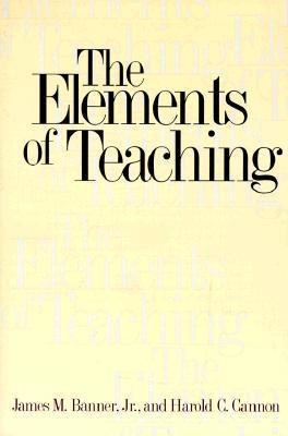 The Elements of Teaching by James M. Banner Jr. | Goodreads