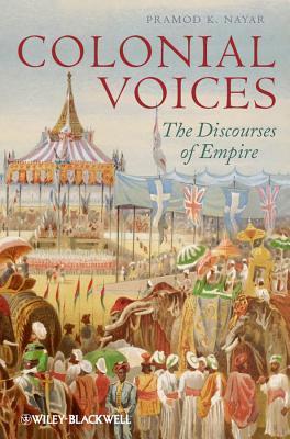 Colonial Voices: The Discourses of Empire by Pramod K. Nayar | Goodreads