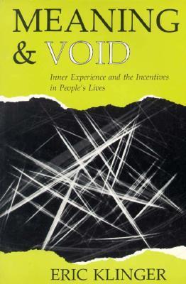 Meaning And Void: Inner Experience and the Incentives in People’s Lives by Eric Klinger | Goodreads