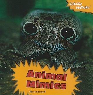 Animal Mimics (Crazy Nature) by Marie Racanelli | Goodreads