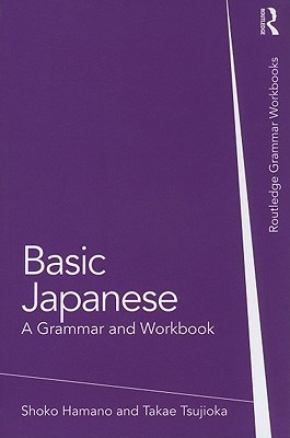 Basic Japanese (Routledge Grammar Workbooks) by Shoko Hamano | Goodreads