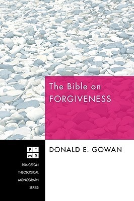 The Bible on Forgiveness by Donald E. Gowan | Goodreads