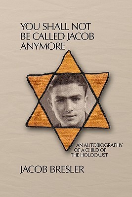 You Shall Not Be Called Jacob Anymore: An Autobiography Of A Child Of ...
