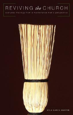 Reviving The Church by Kyle Lance Martin | Goodreads