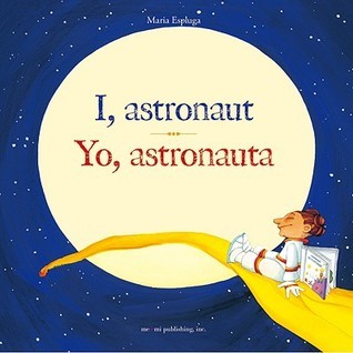 I, astronaut / Yo, astronauta (English and Spanish Foundations Series ...
