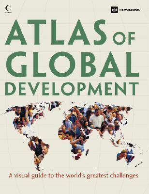Atlas of Global Development: A Visual Guide to the World's Greatest ...