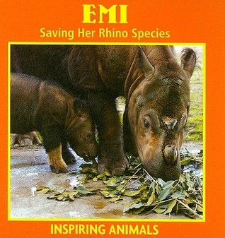 Emi Saving Her Rhino Species (Inspiring Animals) by Leia Tait | Goodreads