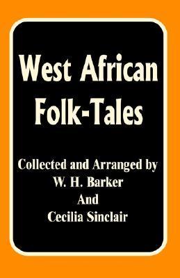 West African Folk Tales by William Henry Barker | Goodreads