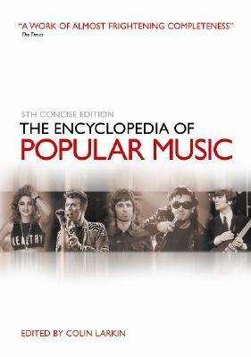 The Encyclopedia Of Popular Music by Colin Larkin | Goodreads