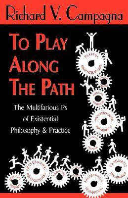 To Play Along the Path by Richard V. Campagna | Goodreads