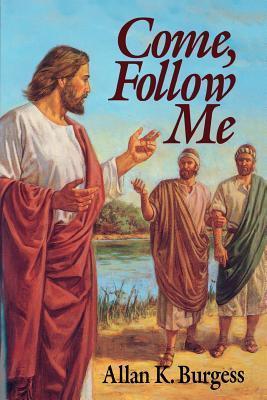 Come, Follow Me by Allan Burgess | Goodreads