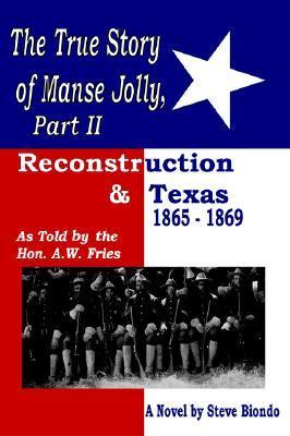 The True Story of Manse Jolly, Part II: As Told by the Hon. A.W. Fries ...
