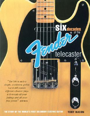 Six Decades of the Fender Telecaster: The Story of the World's First ...